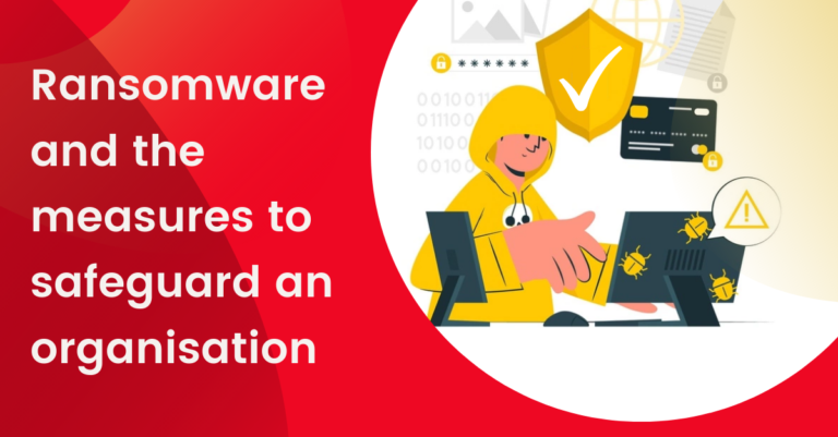 Ransomware attack and measures to safeguard an organisation
