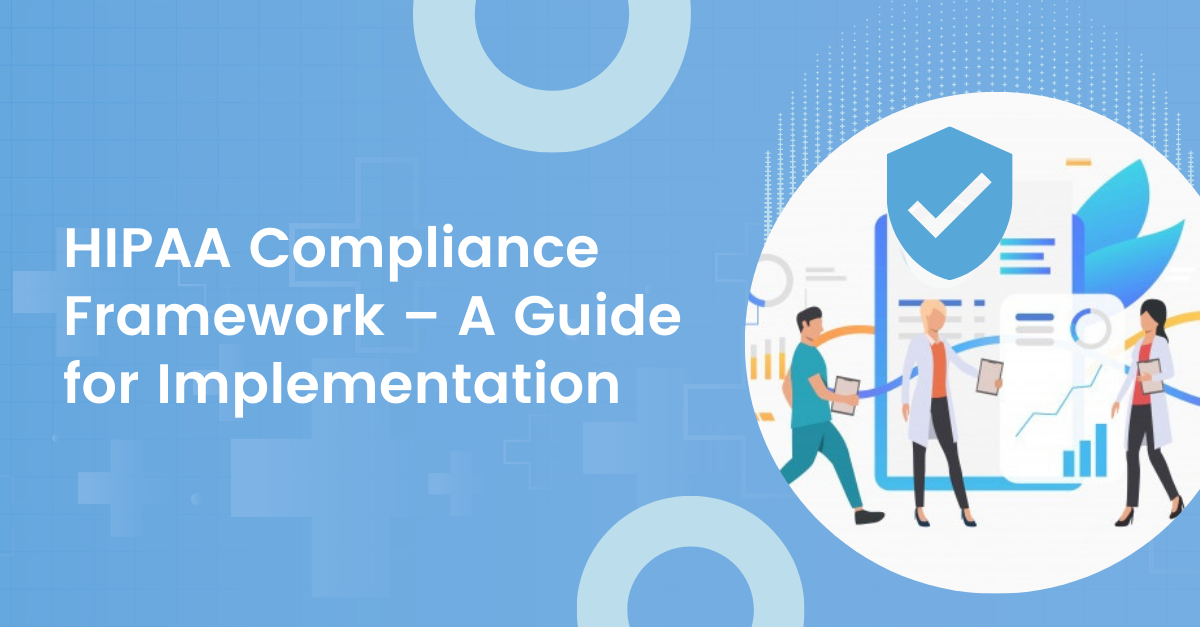 HIPAA Compliance Framework – A Guide for Implementation